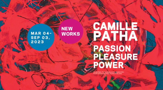 "Camille Patha: Passion Pleasure Power" - Tacoma Art Museum